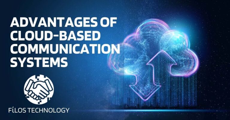 Advantages of Using a Cloud-Based Communication System | Filos Technology